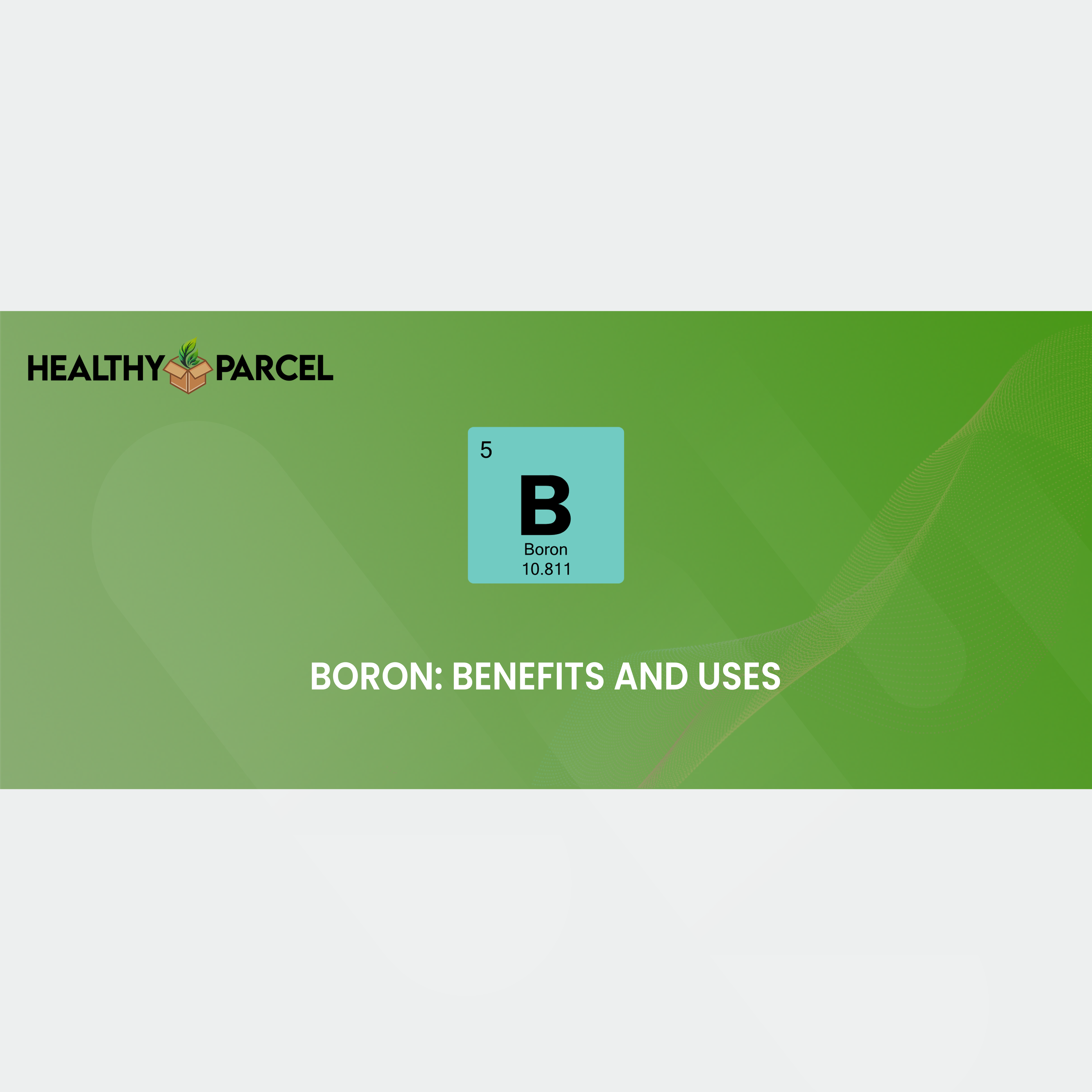 Boron: Benefits and Uses