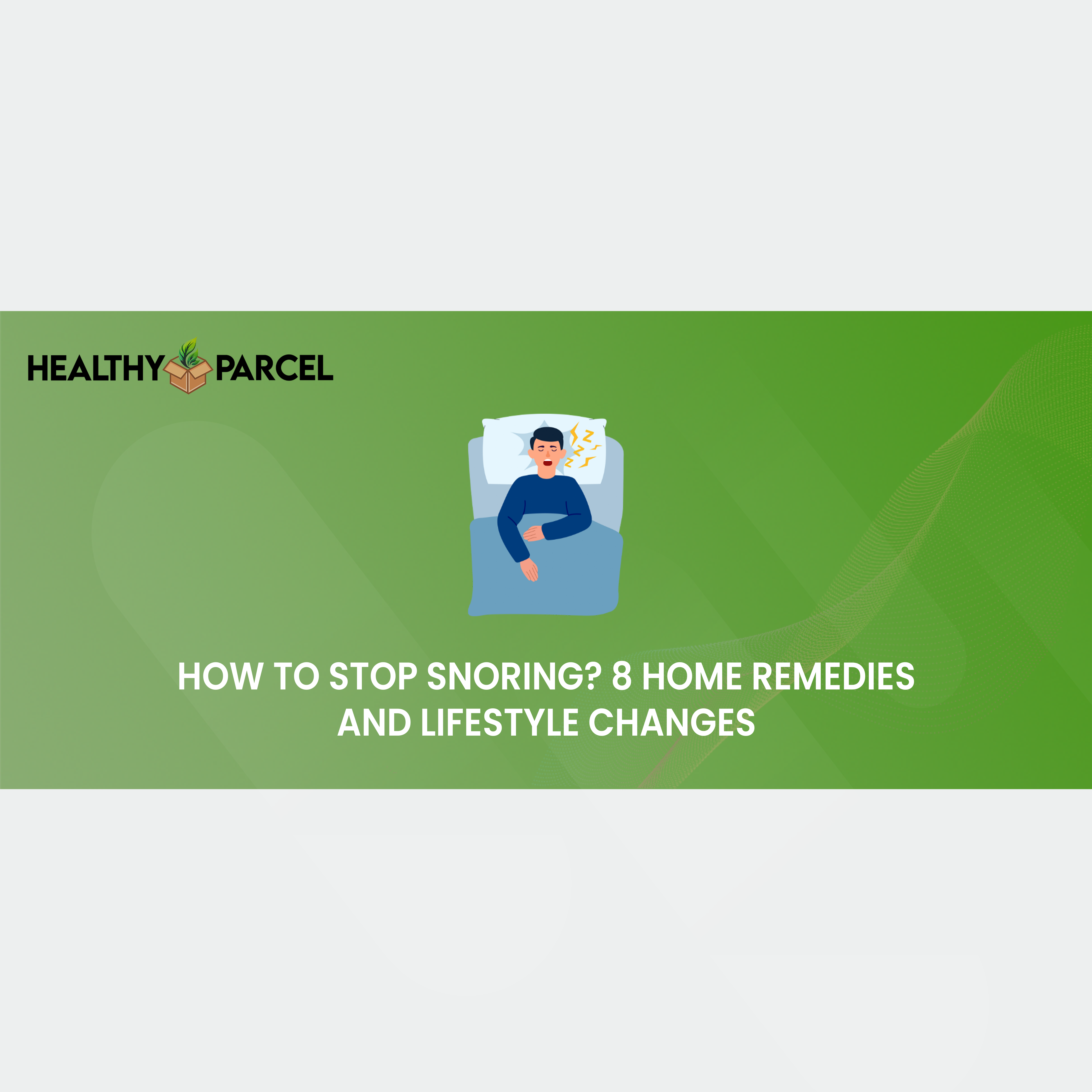 How To Stop Snoring? 8 Home Remedies and Lifestyle Changes