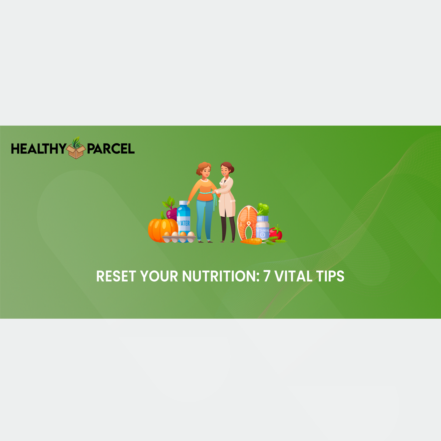 Reset Your Nutrition: 7 Vital Tips