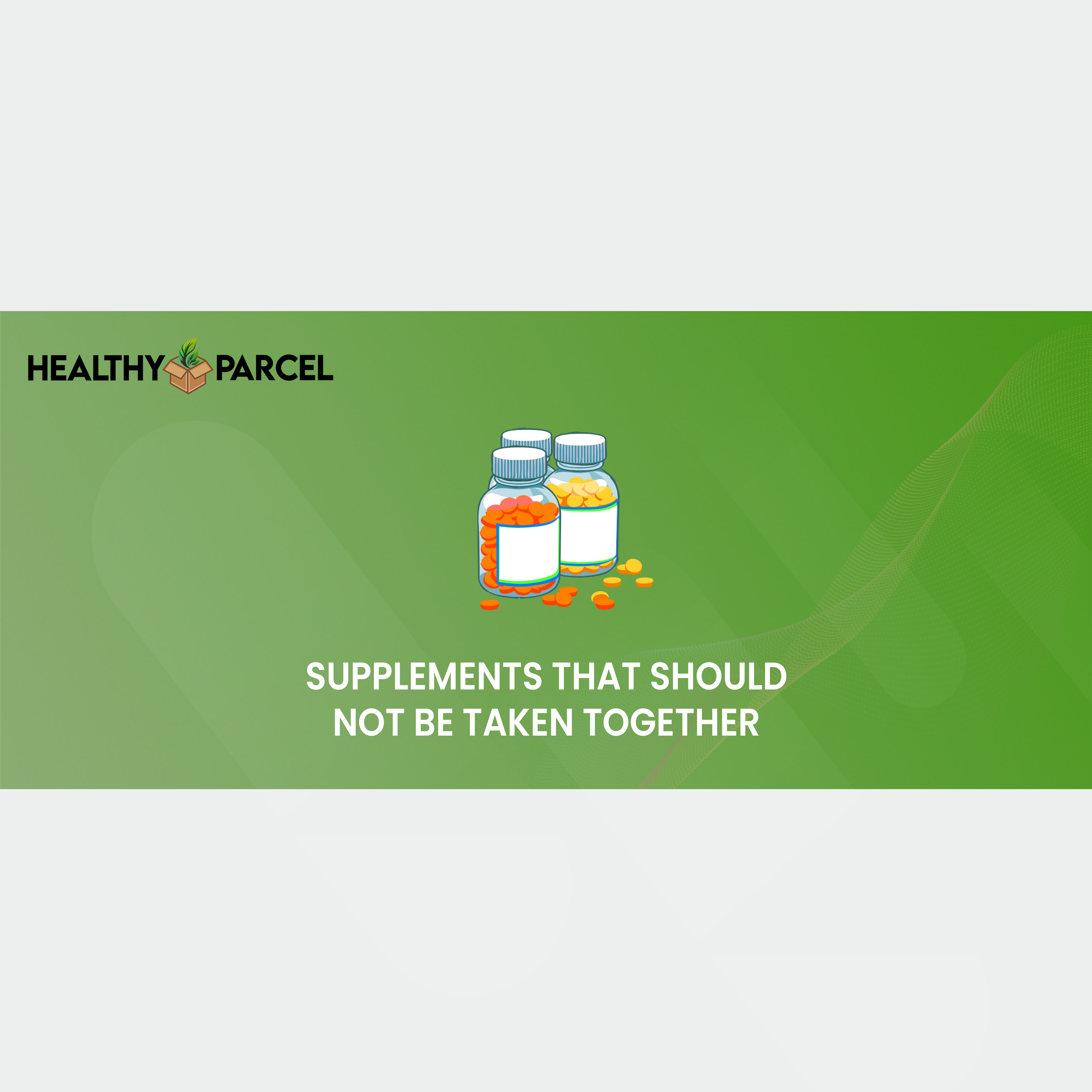 Supplements That Should Not Be Taken Together