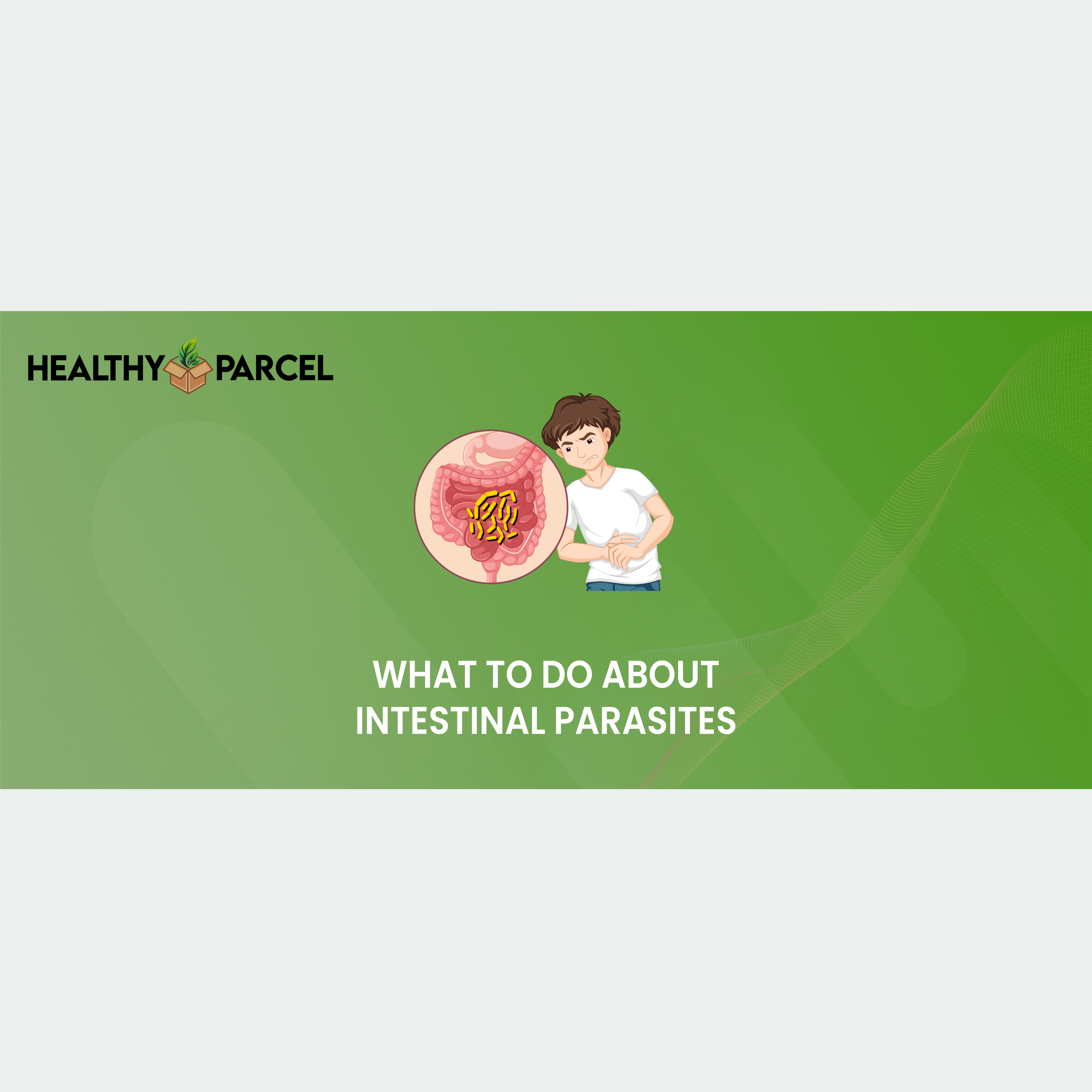 What to Do About Intestinal Parasites